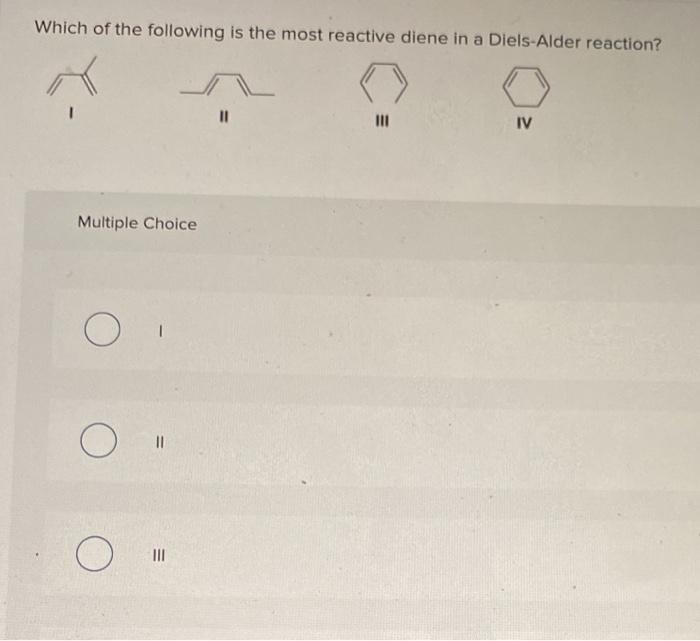 Solved Which of the following is the most reactive diene in | Chegg.com