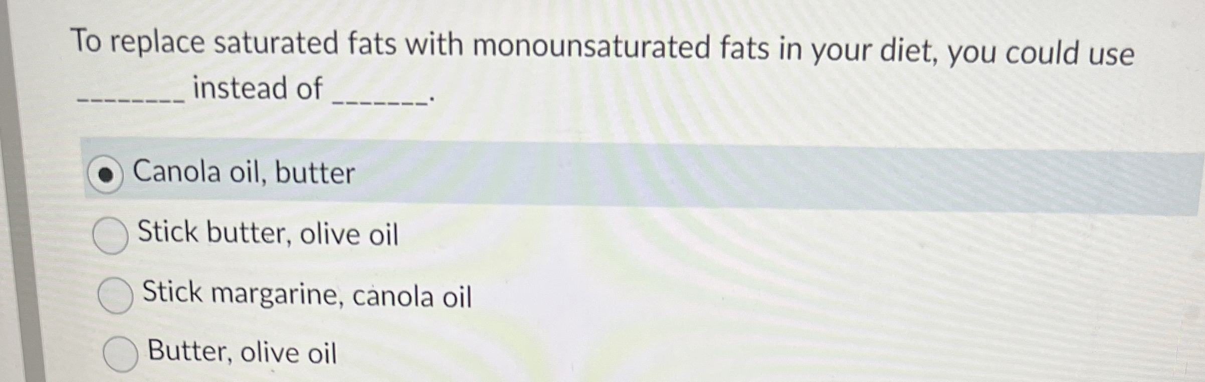 Solved To replace saturated fats with monounsaturated fats | Chegg.com