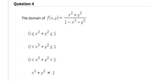 Solved Question 4 The domain of f(x,y) = x² + y² 1-x2 - y2 | Chegg.com