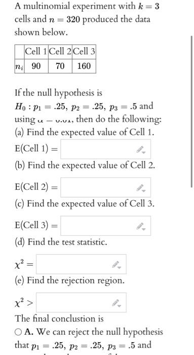 Solved A multinomial experiment with k=3 cells and n=320 | Chegg.com
