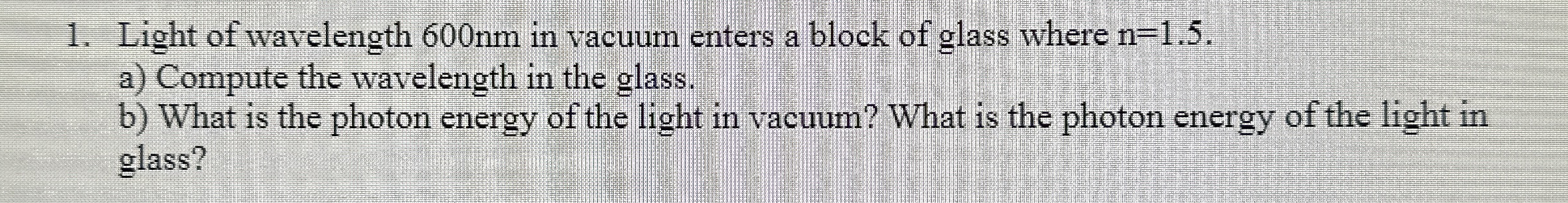 Solved Light of wavelength 600 ﻿nm in vacuum enters a block | Chegg.com
