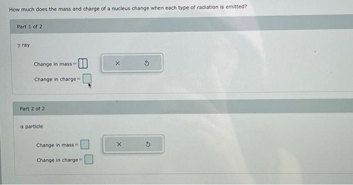 Solved How much does the mass and charge of a nucleus change | Chegg.com