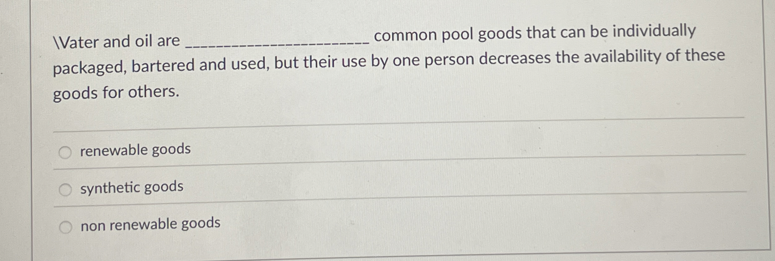 Solved IVater and oil are q, ﻿common pool goods that can be | Chegg.com