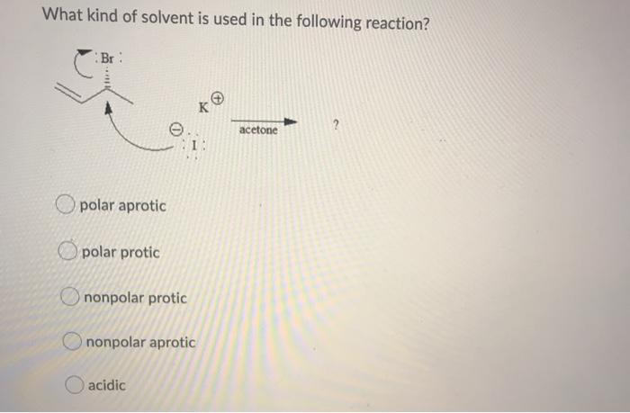 Solved What kind of solvent is used in the following | Chegg.com