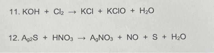 Solved 11. KOH+Cl2→KCl+KClO+H2O 12. Ag2 | Chegg.com
