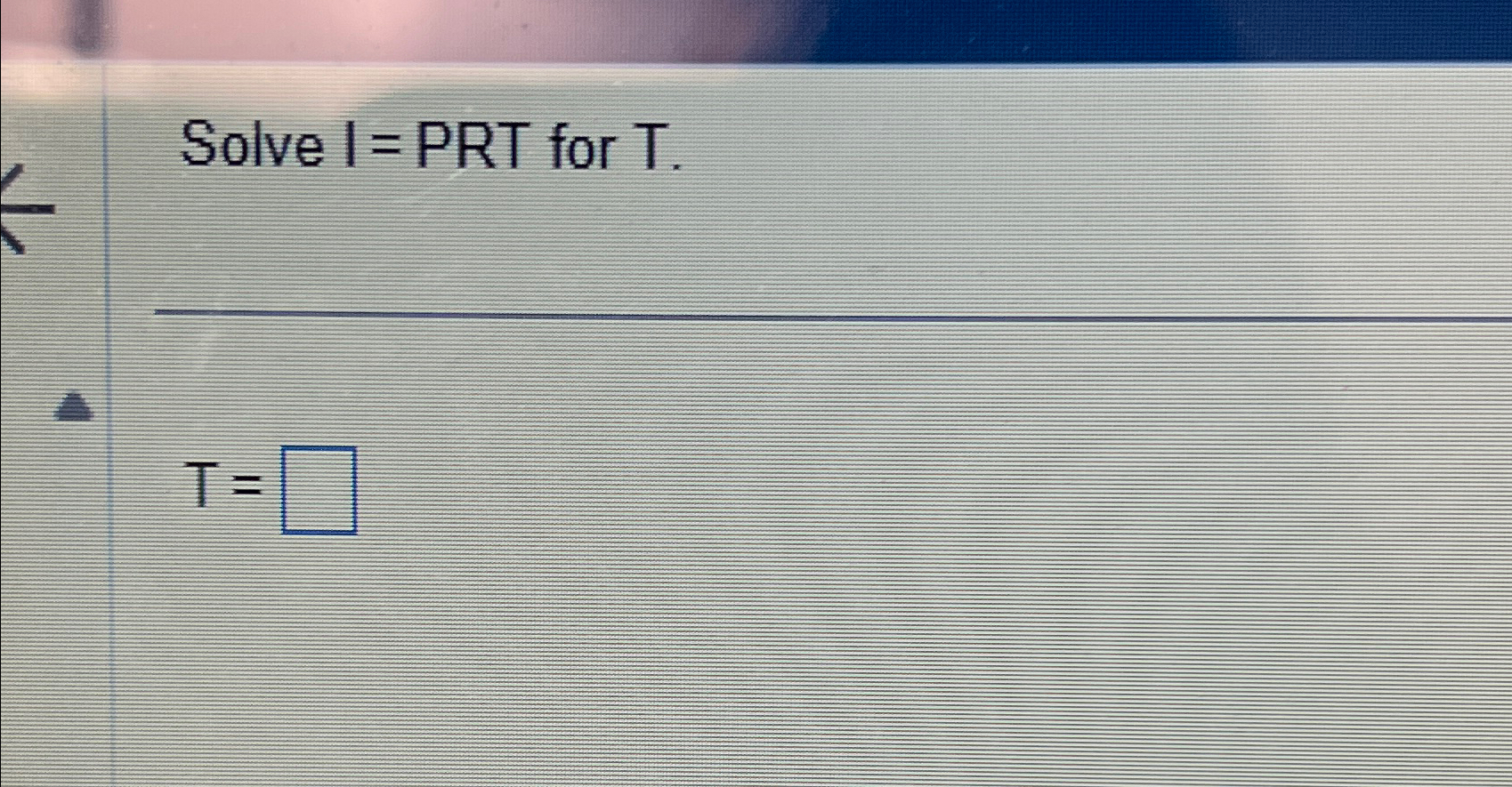 Solved Solve I= ﻿PRT for T.T= | Chegg.com