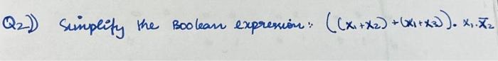 Solved Q2) Simplify the Boolean expression: | Chegg.com