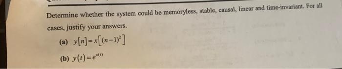 Solved Determine whether the system could be memoryless, | Chegg.com