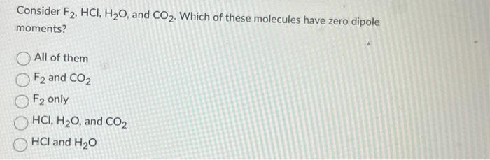 Solved Consider F2,HCl,H2O, and CO2. Which of these | Chegg.com