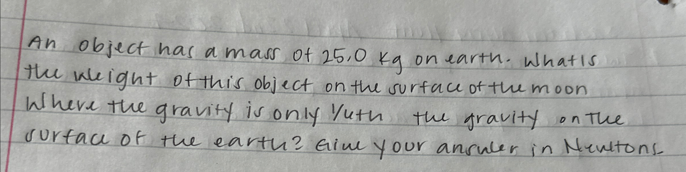 Solved An object has a mass of 25.0kg ﻿on earth. What is the | Chegg.com