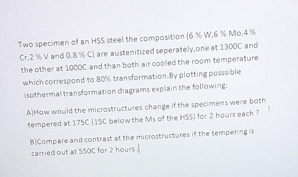 Solved Two specimen of an HSS steel the composition (6 % | Chegg.com