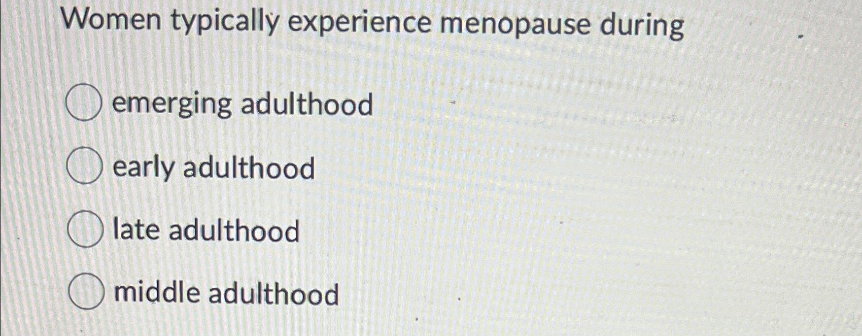 Solved Women typically experience menopause duringemerging | Chegg.com