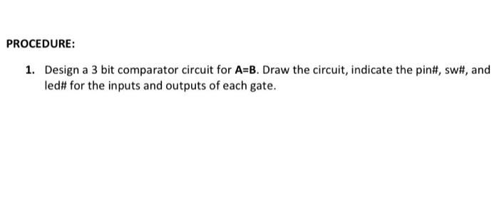 Solved PROCEDURE: 1. Design a 3 bit comparator circuit for | Chegg.com