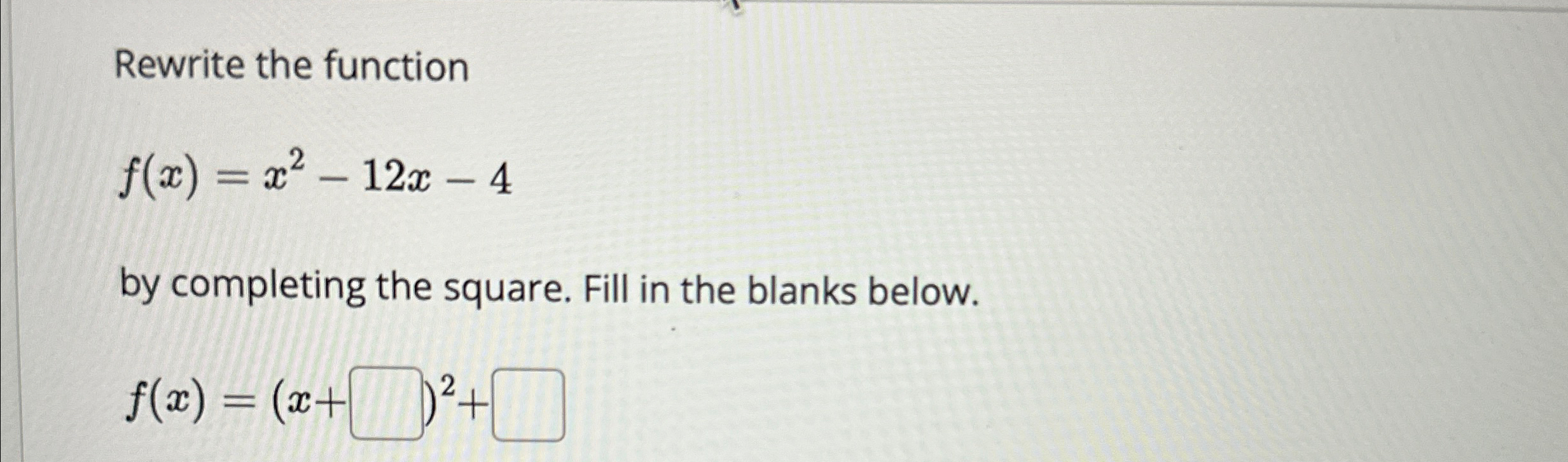 Solved Rewrite the functionf(x)=x2-12x-4by completing the | Chegg.com