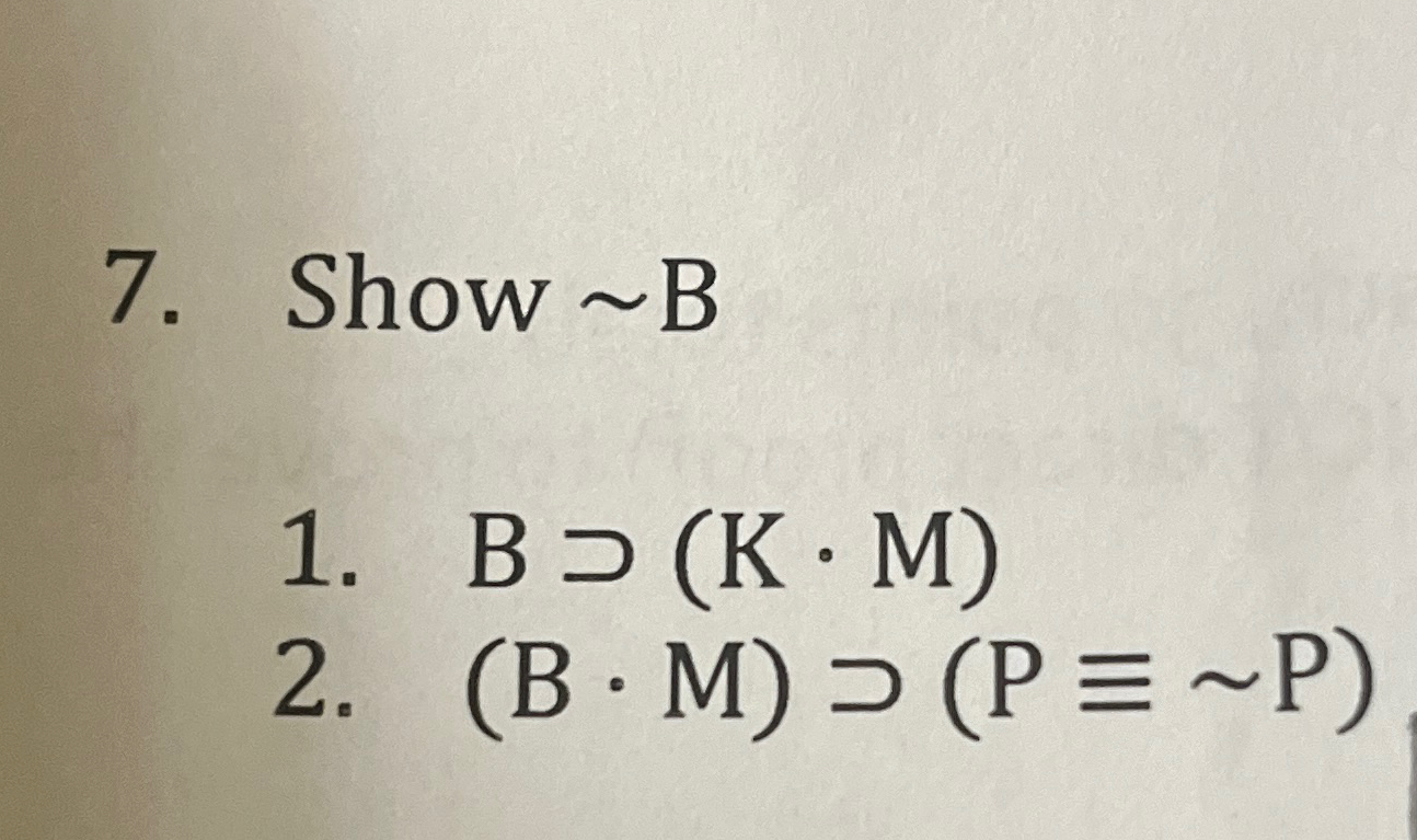 Solved Show ∼BBsup(K*M)(B*M)sup(P≡∼P)Using Indirect or | Chegg.com