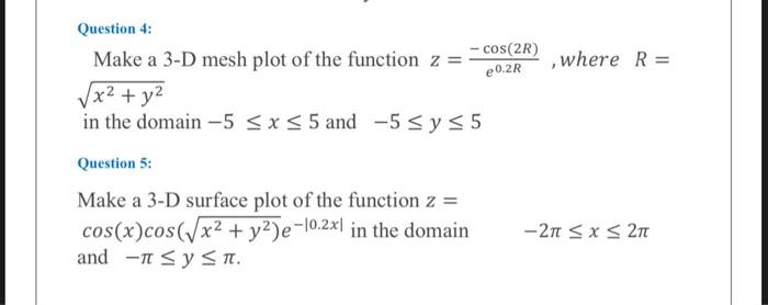 Solved Question 4: - cos(2R) Make a 3-D mesh plot of the | Chegg.com