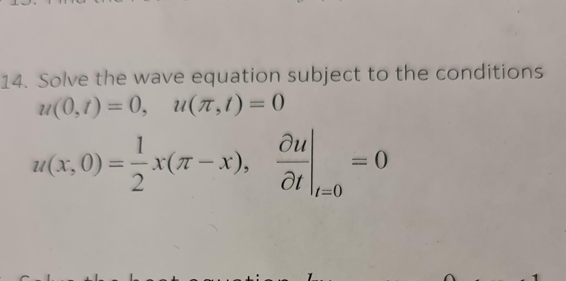 Solved 14. Solve the wave equation subject to the conditions | Chegg.com