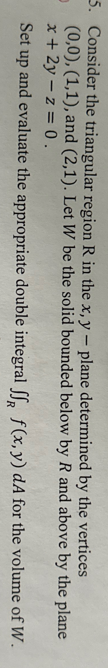 Solved Consider the triangular region R ﻿in the x,y - ﻿plane | Chegg.com