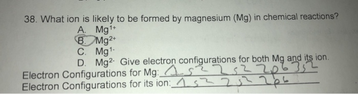 Solved 38. What ion is likely to be formed by magnesium (Mg) | Chegg.com
