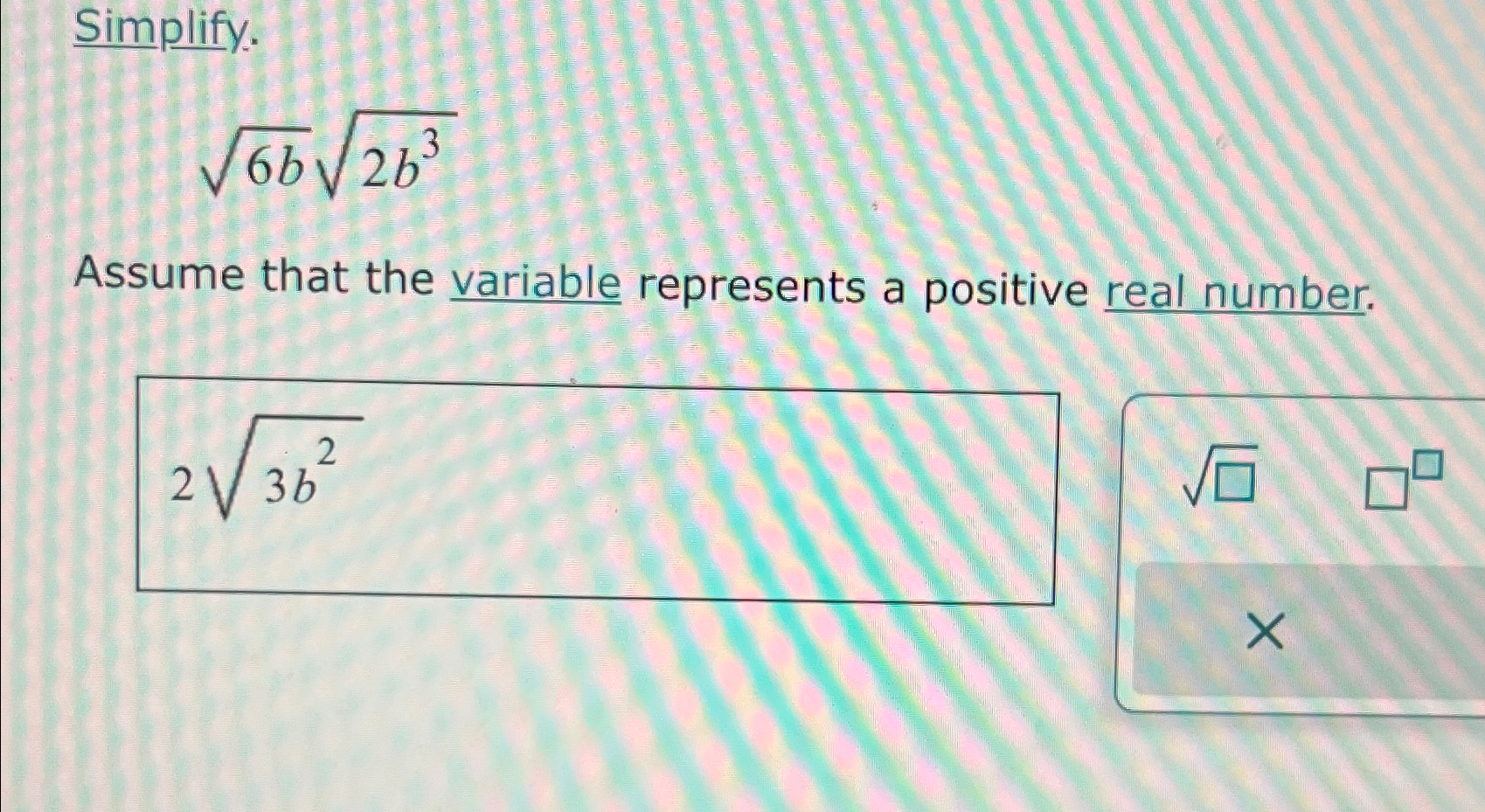 Solved Simplify.6b22b32Assume that the variable represents a | Chegg.com