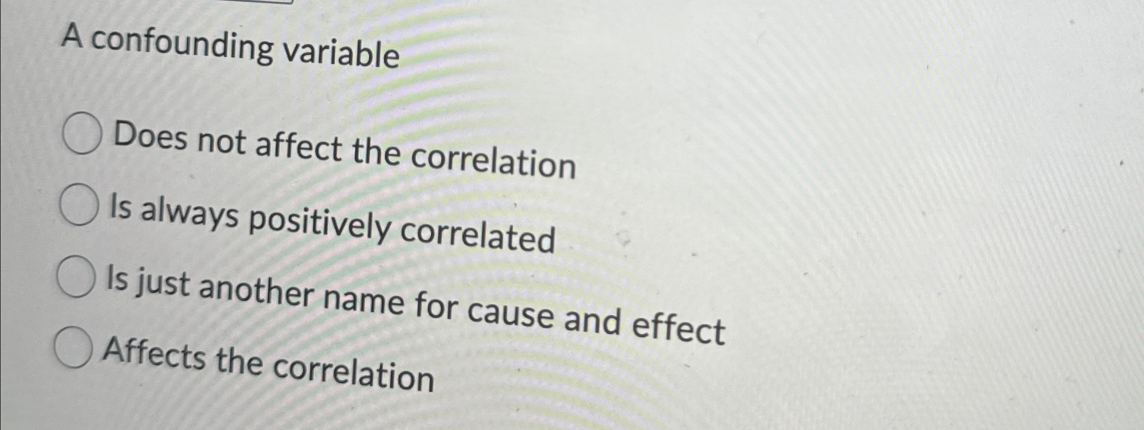 Solved A confounding variableDoes not affect the | Chegg.com