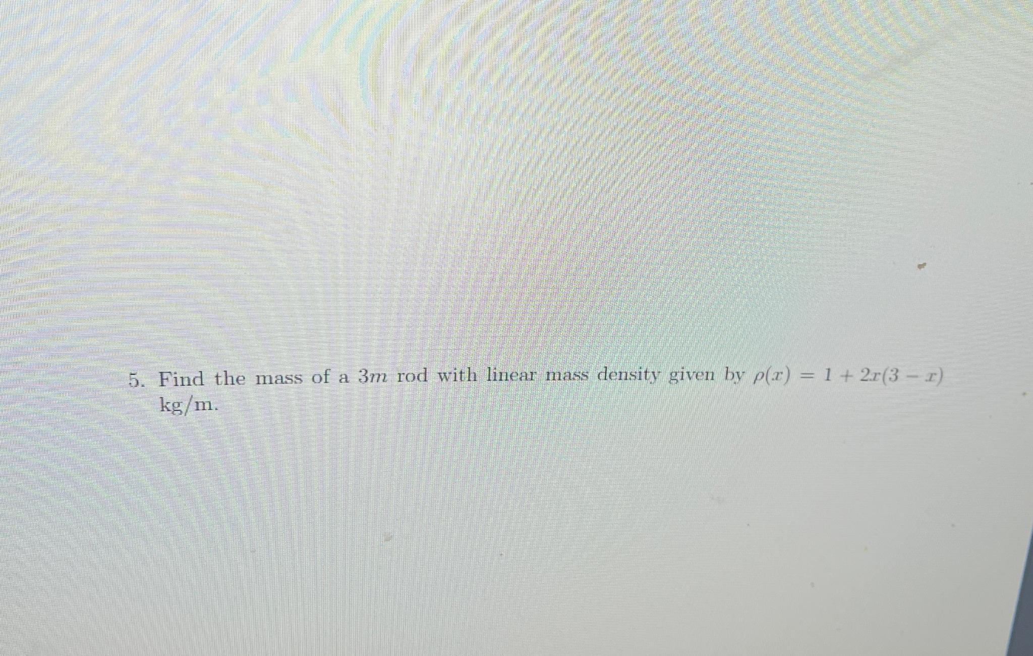 Solved Find the mass of a 3m ﻿rod with linear mass density | Chegg.com