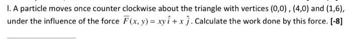 Solved 1. A particle moves once counter clockwise about the | Chegg.com