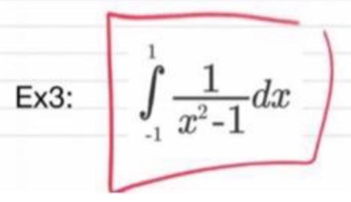 Solved 1 Ex3: dx x2-1 doc -1 | Chegg.com