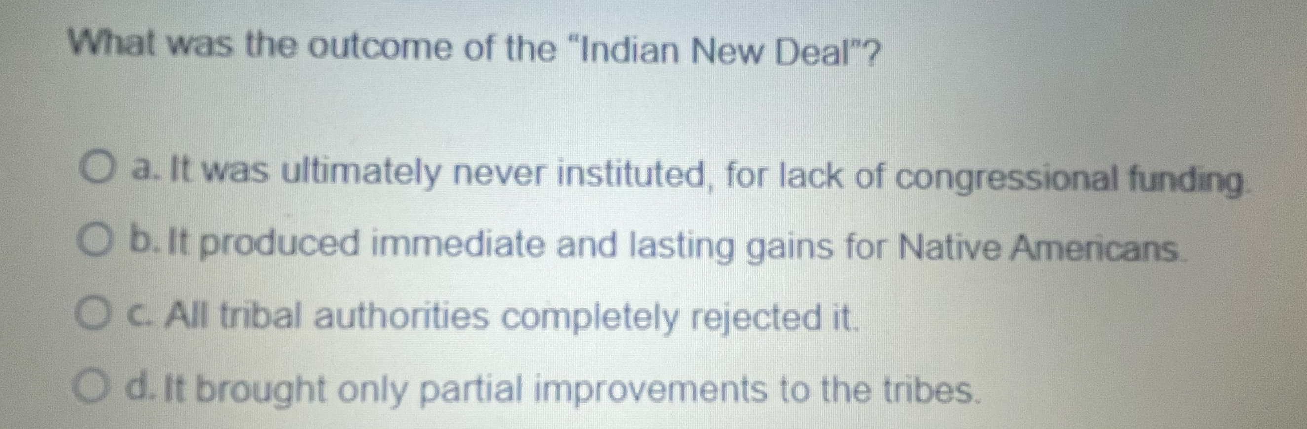Solved What was the outcome of the "Indian New Deal"?a. ﻿It | Chegg.com