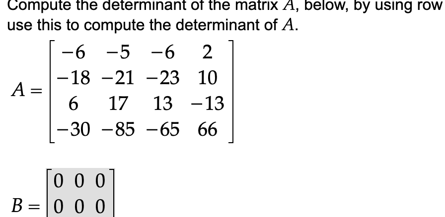 Solved Compute the determinant of the matrix A, ﻿below, by | Chegg.com