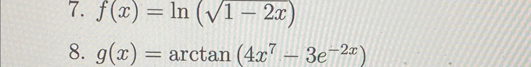 Solved f(x)=ln(1-2x2)g(x)=arctan(4x7-3e-2x) | Chegg.com