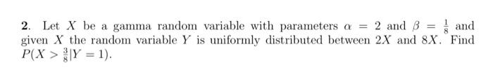 Solved 2. Let X be a gamma random variable with parameters | Chegg.com