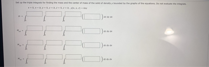 Solved Set up the triple Integrals for finding the mass and | Chegg.com