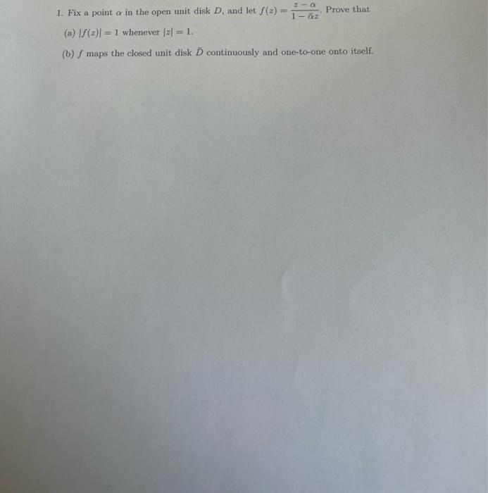 Solved 1. Fix a point α in the open unit disk D, and let | Chegg.com