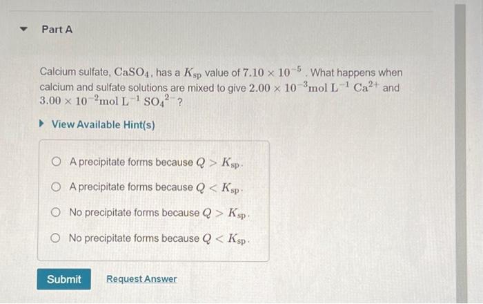 Solved Part A Calcium sulfate, CaSO4, has a Ksp value of | Chegg.com