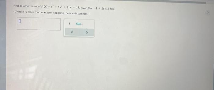 Solved Find all other zeros of P(x)=x3+5x2+11x+15, given | Chegg.com