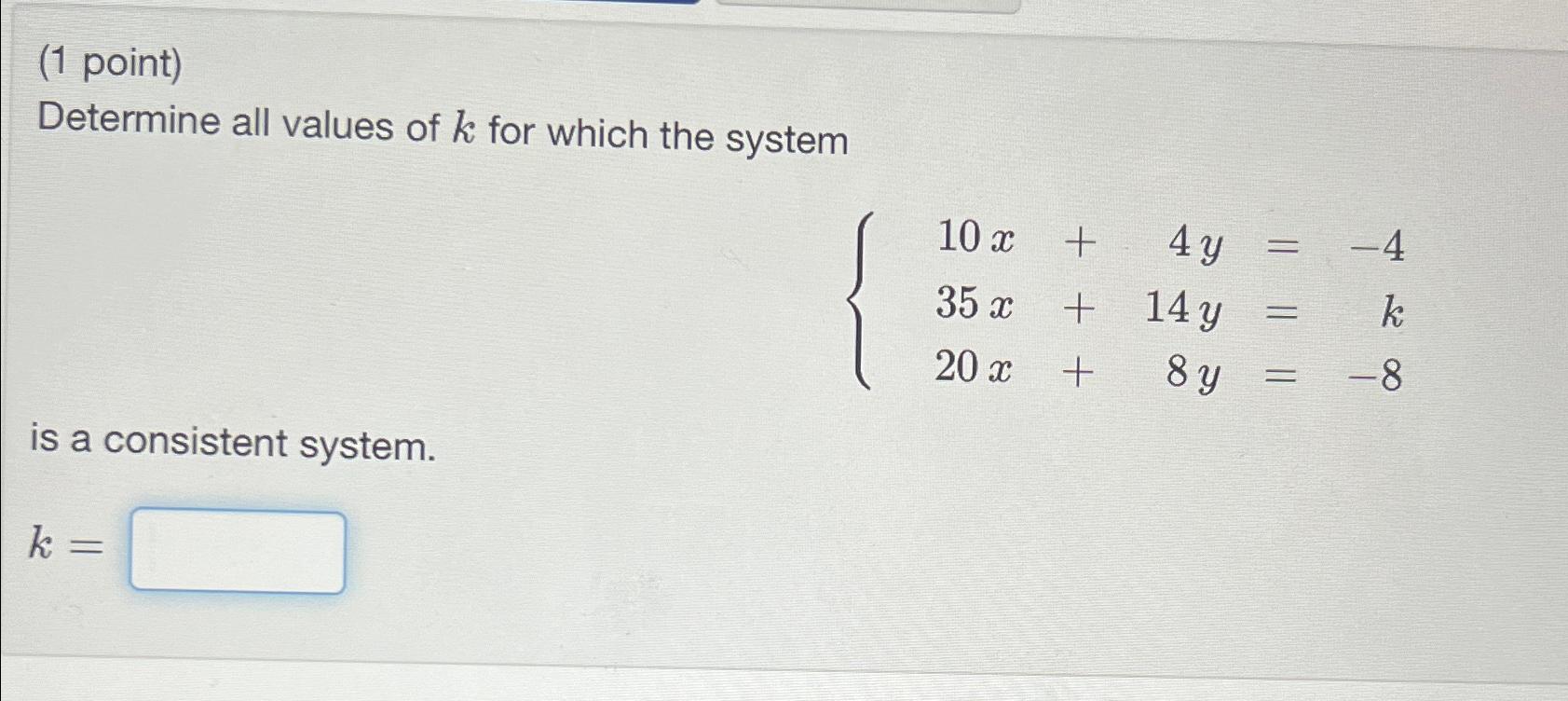 Solved (1 ﻿point)Determine all values of k ﻿for which the | Chegg.com