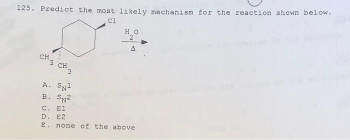 Solved 125. Predict the most likely mechanism for the | Chegg.com