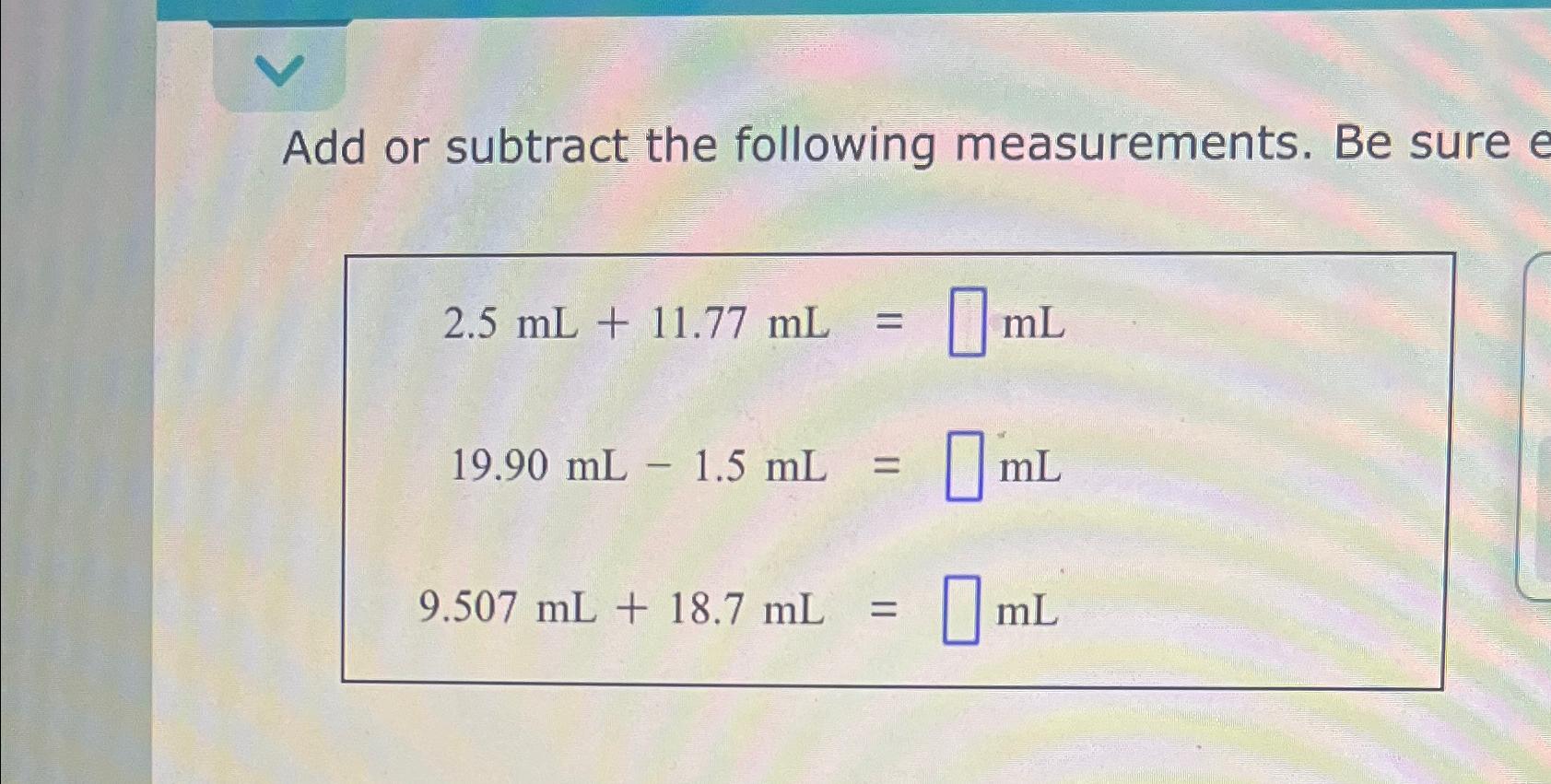 Solved Add or subtract the following measurements. Be | Chegg.com