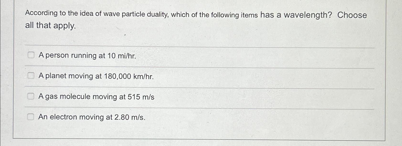 Solved According to the idea of wave particle duality, which | Chegg.com