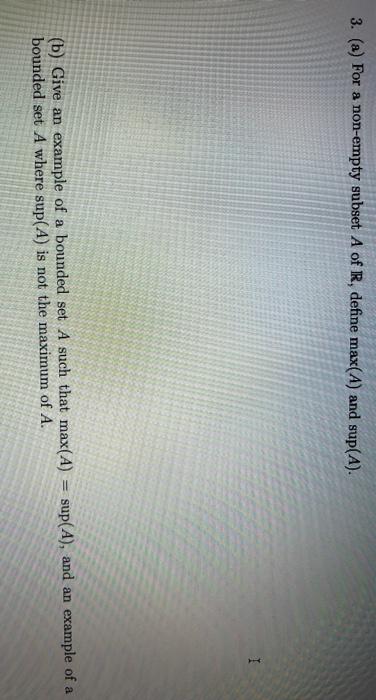 Solved 3. (a) For a non-empty subset A of R, define max(A) | Chegg.com