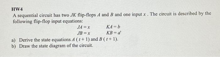 Solved HW4 A sequential circuit has two JK flip-flops A and | Chegg.com