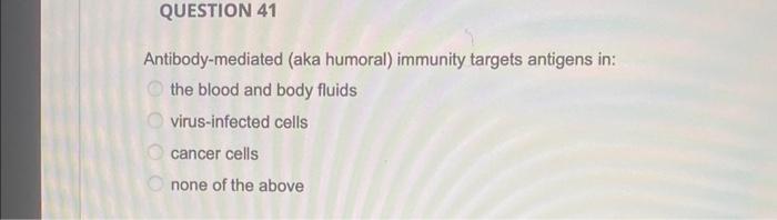 Solved Antibody-mediated (aka humoral) immunity targets | Chegg.com