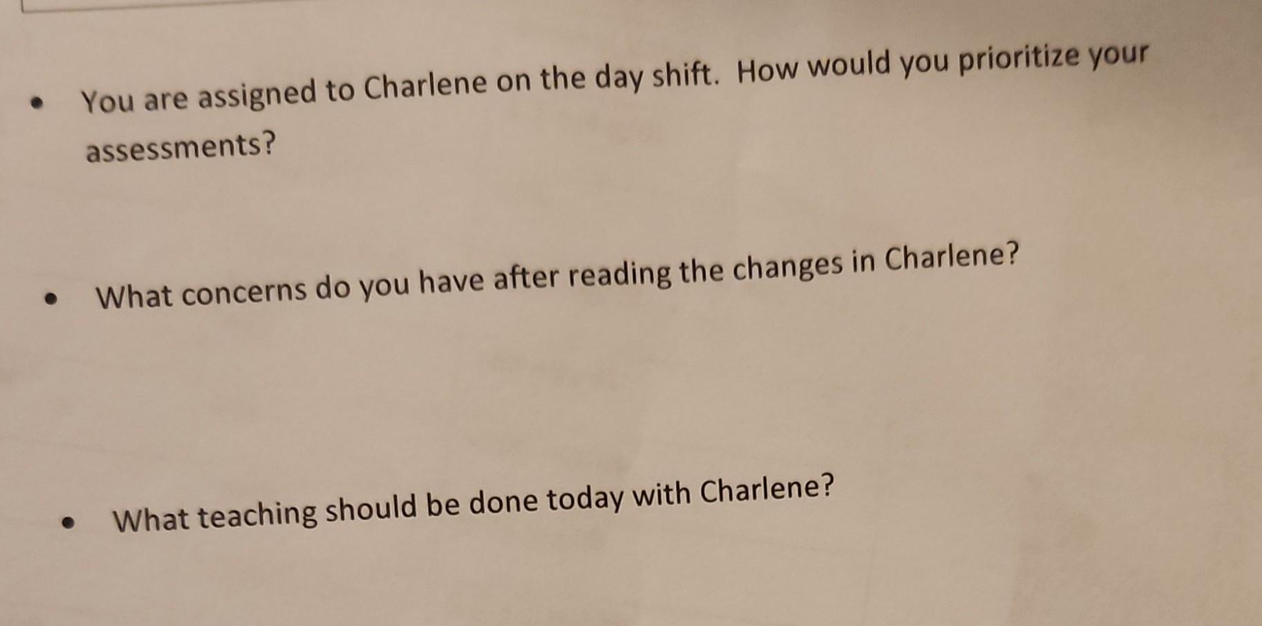 Solved You are assigned to Charlene on the day shift. How | Chegg.com