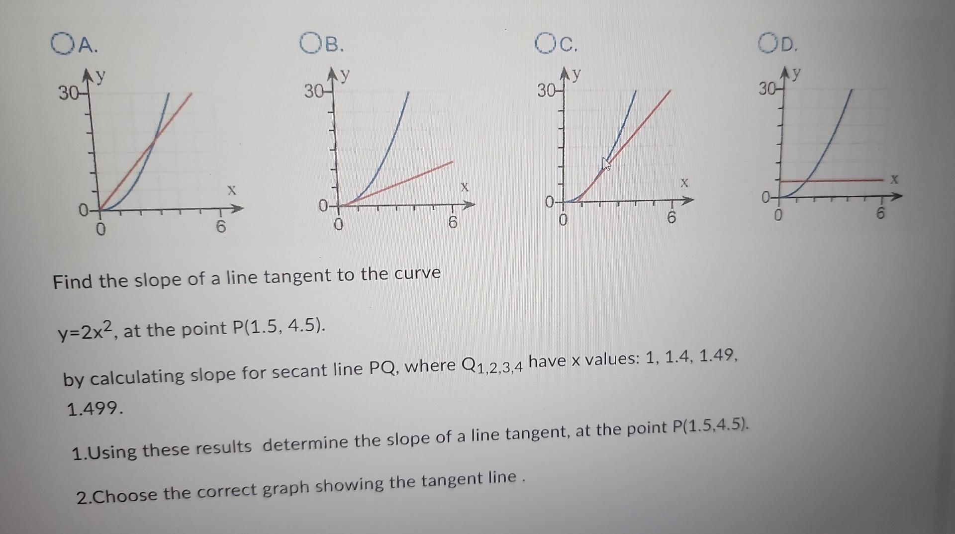 Solved Find the slope of a line tangent to the curve y=2x2, | Chegg.com