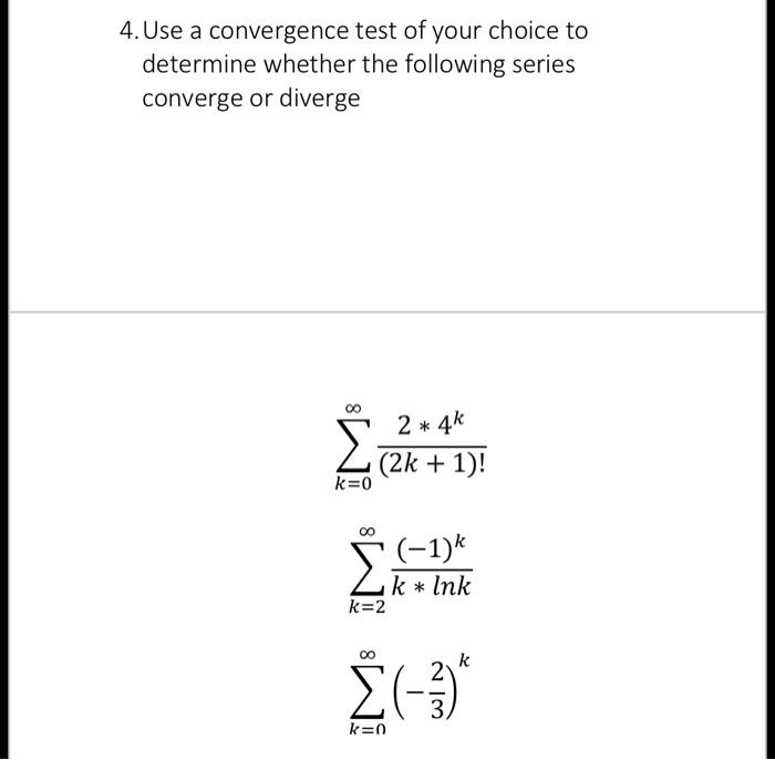 Solved 4. Use a convergence test of your choice to determine | Chegg.com