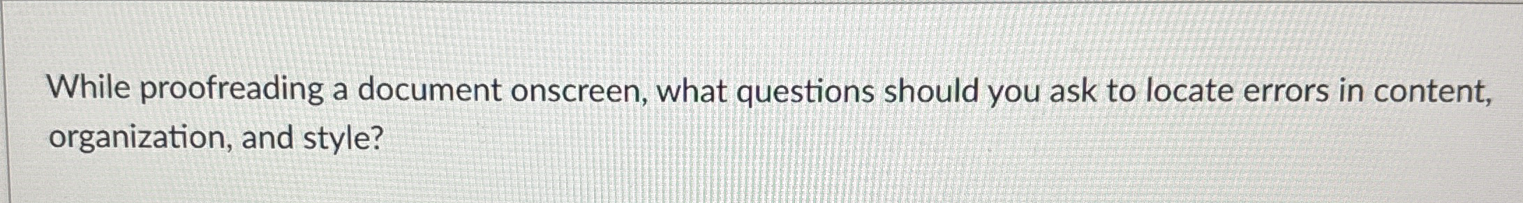 Solved While proofreading a document onscreen, what | Chegg.com