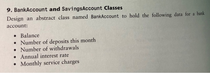 Solved 9. BankAccount and SavingsAccount Classes Design an | Chegg.com