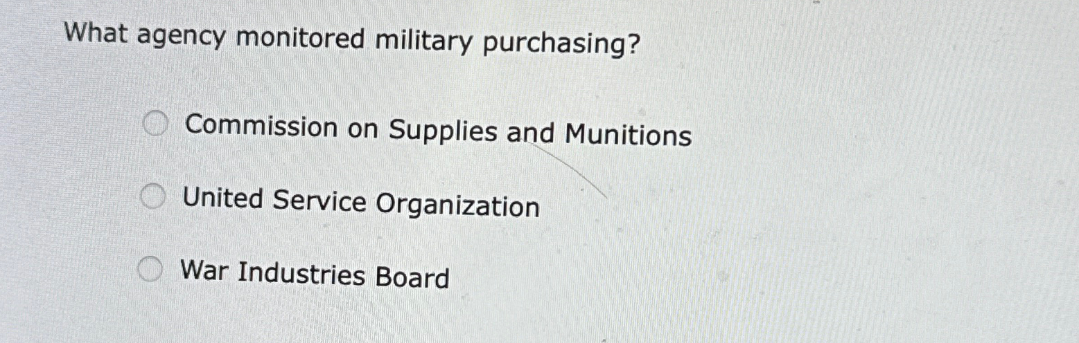 Solved What agency monitored military purchasing?Commission | Chegg.com