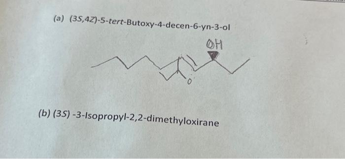 Solved (a) (3S,4Z)−5-tert-Butoxy-4-decen-6-yn-3-ol (b) (3S) | Chegg.com
